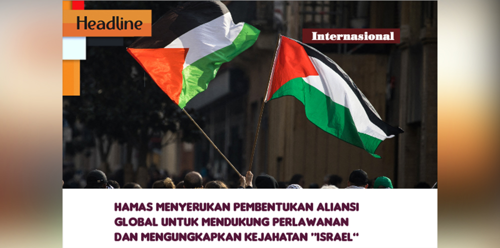 HAMAS MENYERUKAN PEMBENTUKAN ALIANSI GLOBAL UNTUK MENDUKUNG PERLAWANAN ...